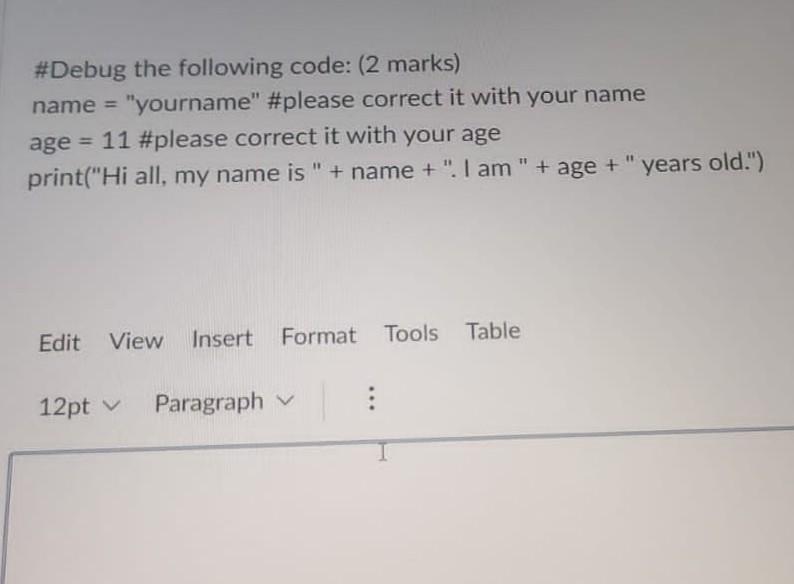 Solved #Debug the following code: (1 mark) print("Hello and | Chegg.com
