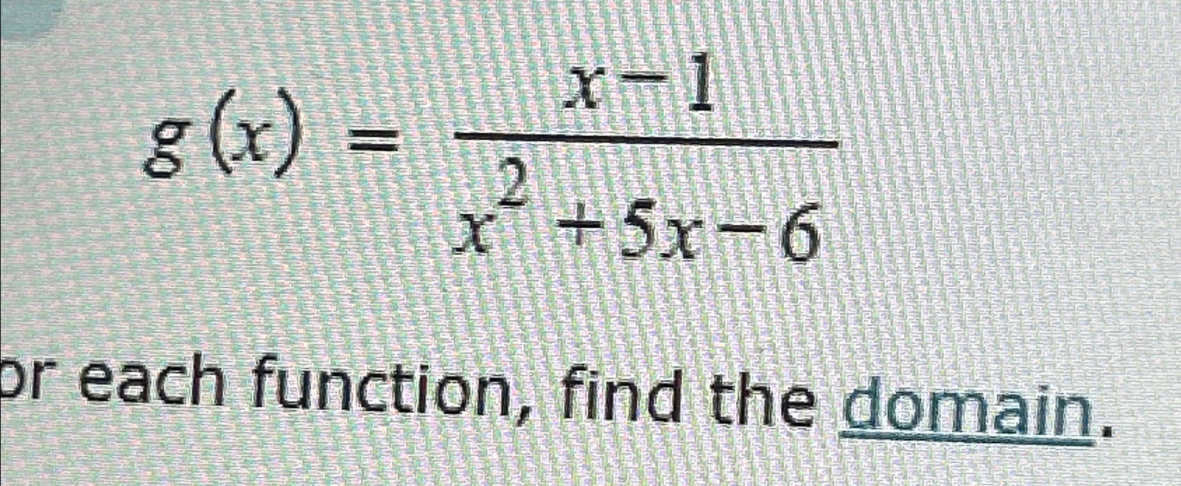 Solved g(x)=x-1x2+5x-6each function, find the domain. | Chegg.com