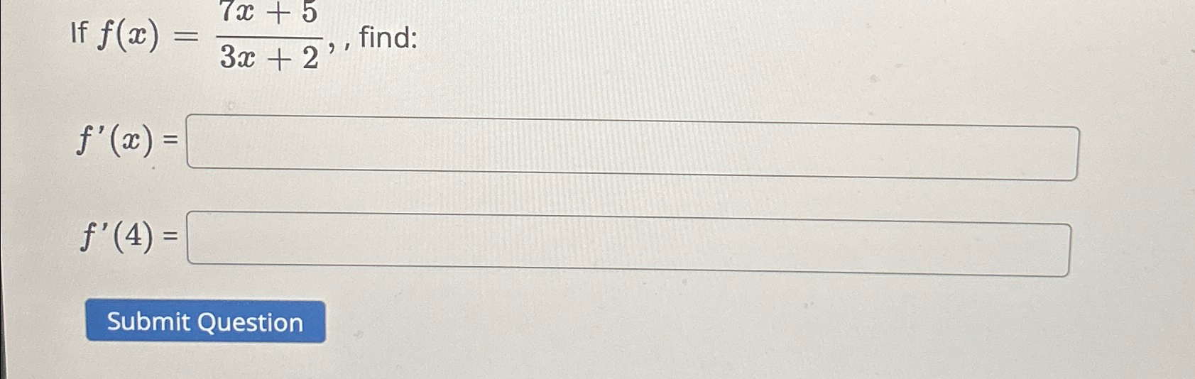 Solved If f(x)=7x+53x+2, , ﻿find:f'(x)) | Chegg.com