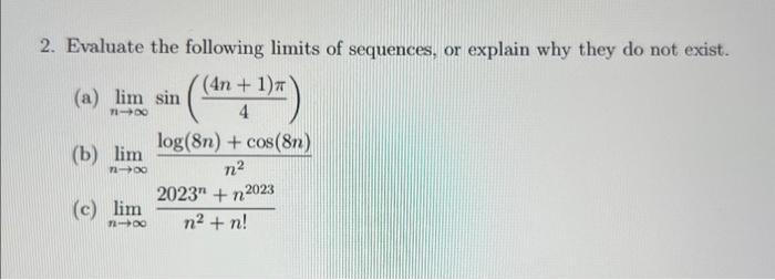 Solved 2. Evaluate the following limits of sequences, or | Chegg.com