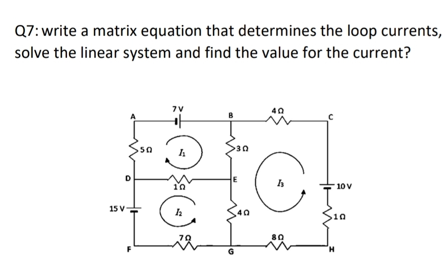 Solved Q7: write a matrix equation that determines the loop | Chegg.com