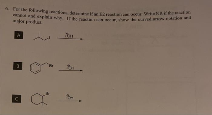 Solved 6. For the following reactions, determine if an E2 | Chegg.com