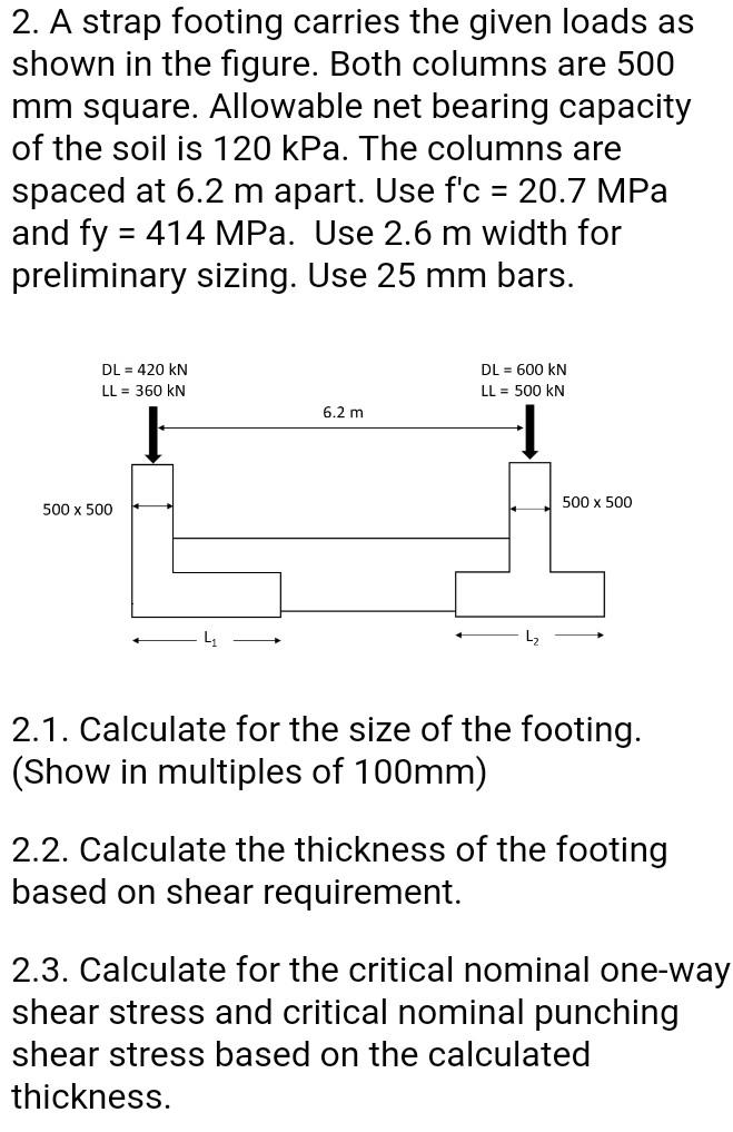 Solved 2. A strap footing carries the given loads as shown | Chegg.com