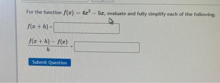 Solved For the function f(x) = 4x2 - 5%, evaluate and fully | Chegg.com