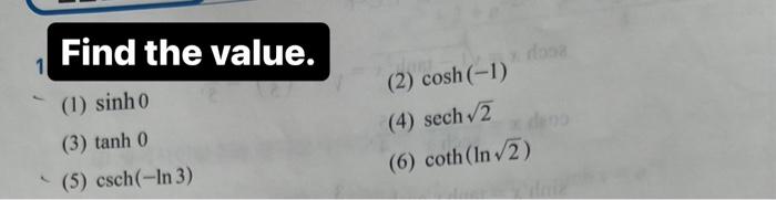 Solved Find the value. (1) sinh0 (2) cosh(−1) (3) tanh0 (4) | Chegg.com