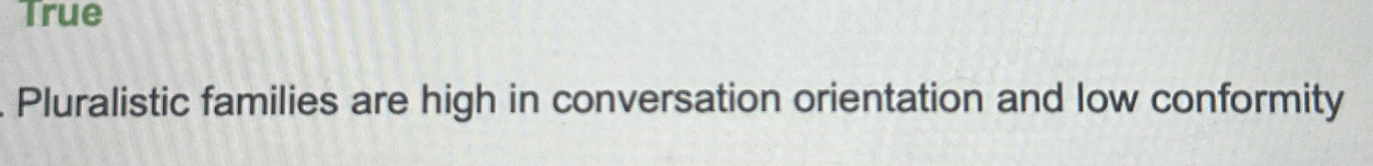 Solved Pluralistic families are high in conversation | Chegg.com