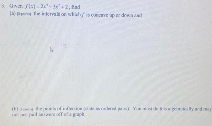 Solved 3. Given f(x)=2x4−3x2+2, find (a) [8 points] the | Chegg.com