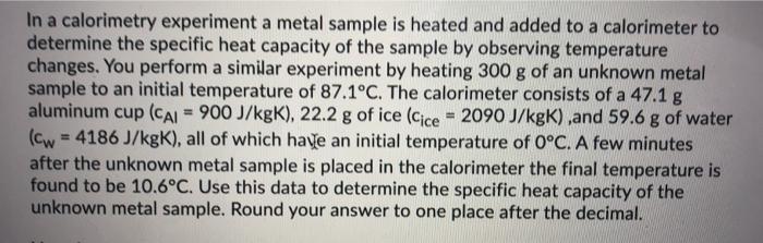 Solved In a calorimetry experiment a metal sample is heated | Chegg.com