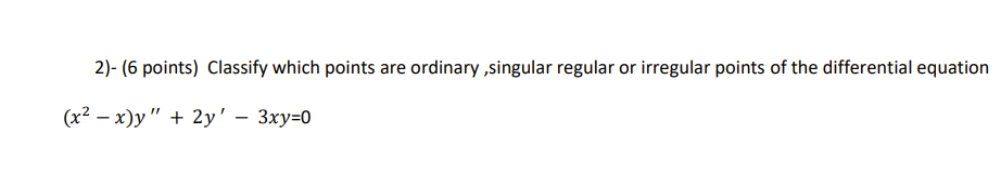 Solved - (6 ﻿points) ﻿Classify which points are ordinary , | Chegg.com