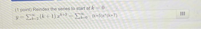 Solved (1 point) Reindex the series to start at k=0 | Chegg.com