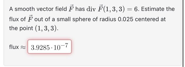 Solved A smooth vector field F has div F(1,3,3)=6. Estimate | Chegg.com