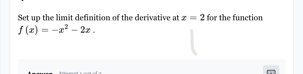 Solved Set up the limit definition of the derivative at x=2 | Chegg.com