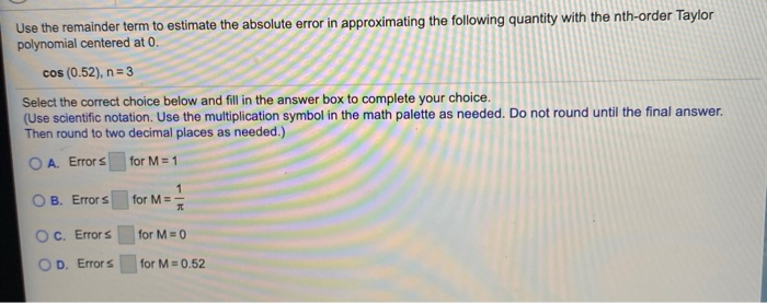 Solved Use the remainder term to estimate the absolute error | Chegg.com