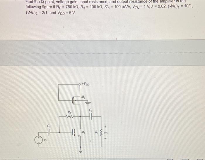 Solved Find the Q-point, voltage gain, input resistance, and | Chegg.com