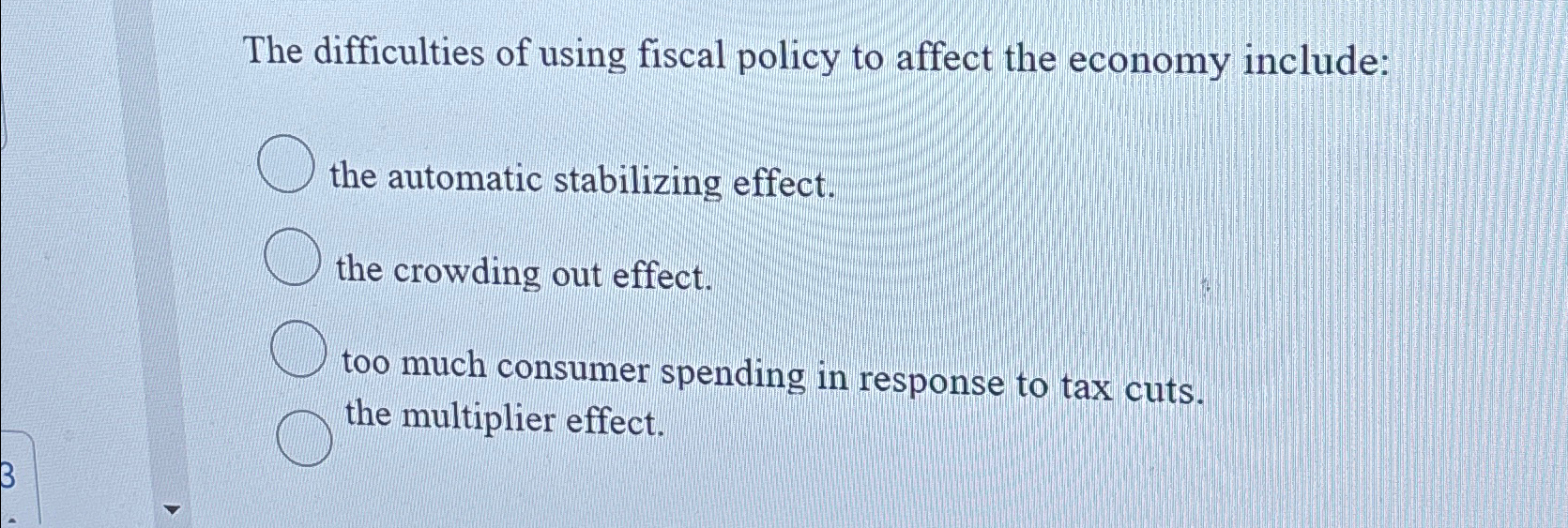 Solved The difficulties of using fiscal policy to affect the | Chegg.com