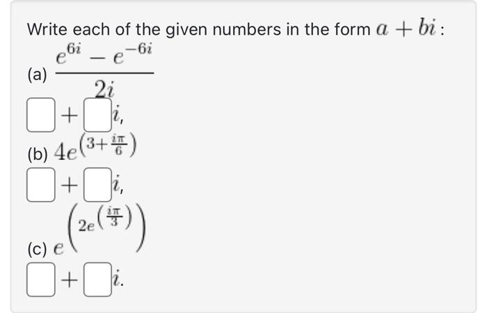 Solved Write each of the given numbers in the form a+bi : | Chegg.com