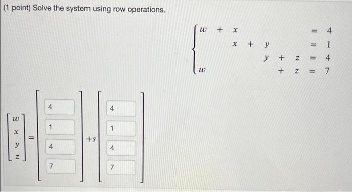 Solved (1 point) Solve the system using row operations. | Chegg.com