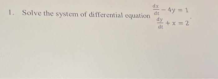 Solved 1. Solve the system of differential equation | Chegg.com