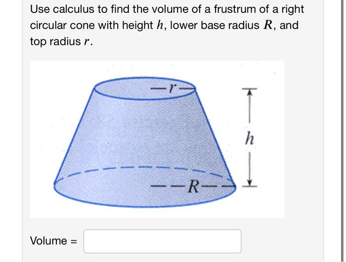 Solved Use calculus to find the volume of a frustrum of a | Chegg.com