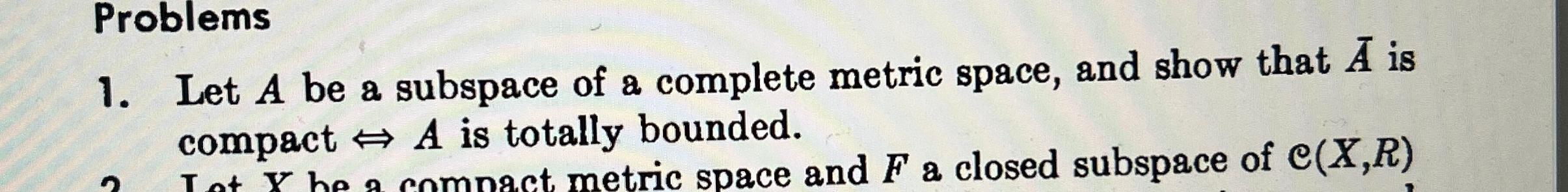 Solved ProblemsLet A ﻿be a subspace of a complete metric | Chegg.com
