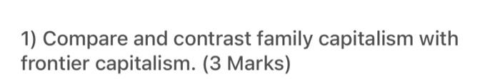 Solved 1) Compare and contrast family capitalism with | Chegg.com