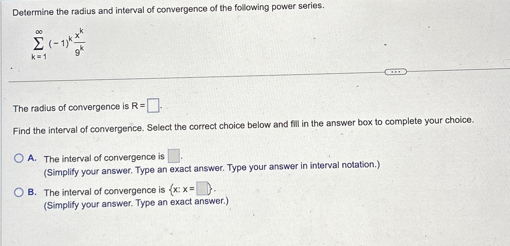 Solved Determine the radius and interval of convergence of | Chegg.com