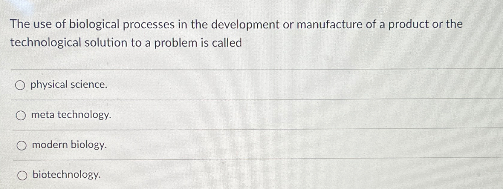 Solved The use of biological processes in the development or | Chegg.com