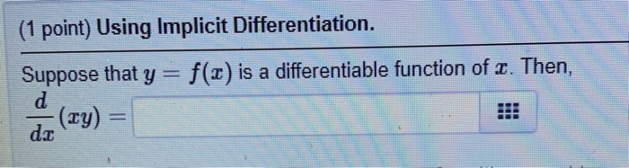 Solved (1 point) Using Implicit Differentiation. Suppose | Chegg.com