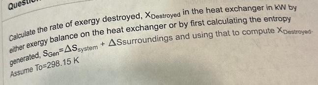 Solved Ques Calculate the rate of exergy destroyed, | Chegg.com