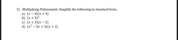 Solved 5) Multiplying Polynomials. Simplify the following in | Chegg.com