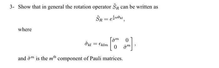Solved 3- Show that in general the rotation operator SR can | Chegg.com