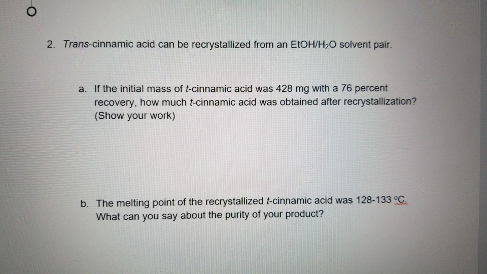 Solved O 2. Trans-cinnamic acid can be recrystallized from | Chegg.com