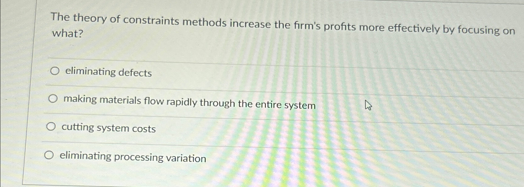 Solved The theory of constraints methods increase the firm's | Chegg.com