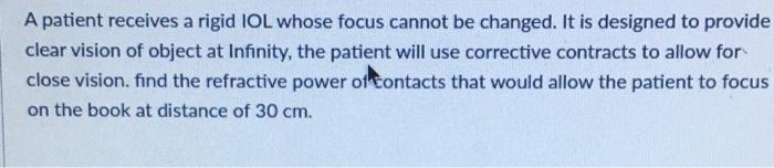 Solved A patient receives a rigid IOL whose focus cannot be | Chegg.com