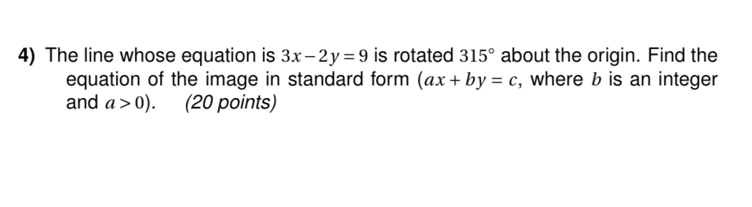 Solved The line whose equation is 3x-2y=9 ﻿is rotated 315° | Chegg.com