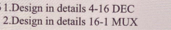 Solved 1.Design in details 4-16 DEC 2.Design in details 16−1 | Chegg.com