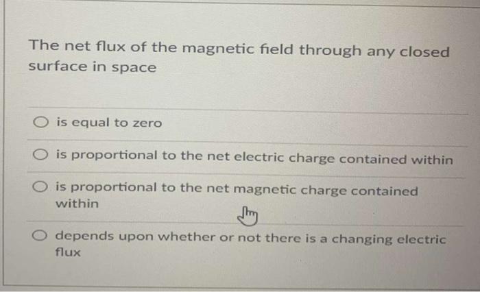 Solved The net flux of the magnetic field through any closed | Chegg.com