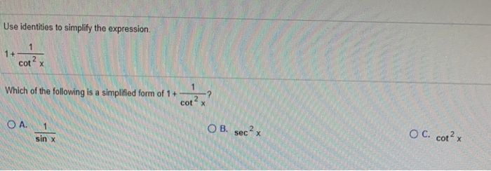 Solved Use identities to simplify the expression. cot Which | Chegg.com