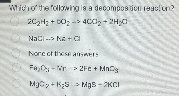 Solved Which of the following is a decomposition reaction? | Chegg.com