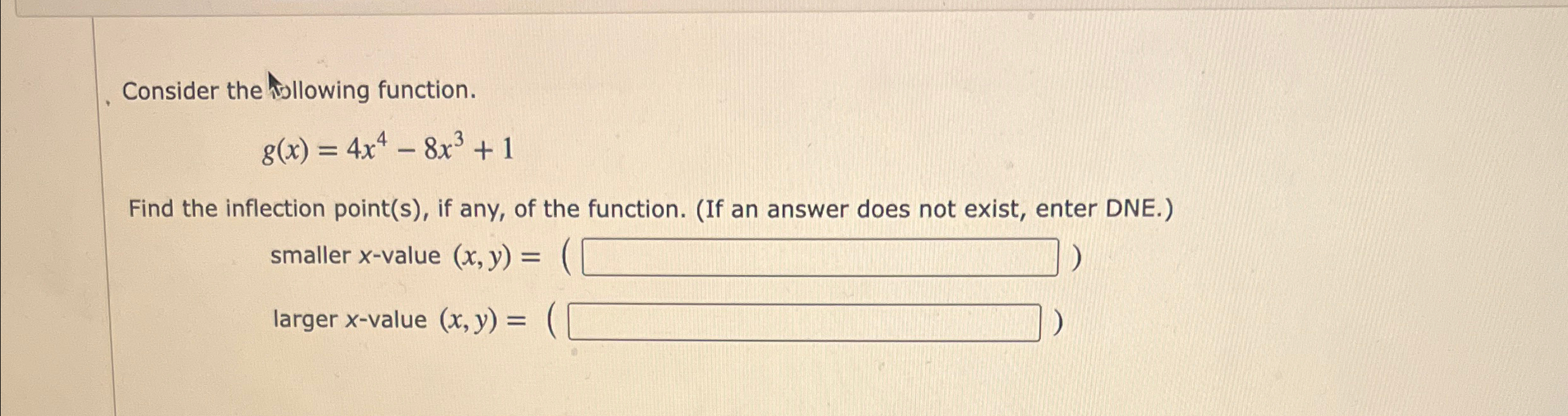 Solved Consider the tollowing function.g(x)=4x4-8x3+1Find | Chegg.com