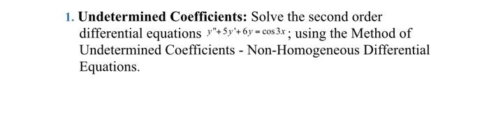 Solved 1. Undetermined Coefficients: Solve the second order | Chegg.com