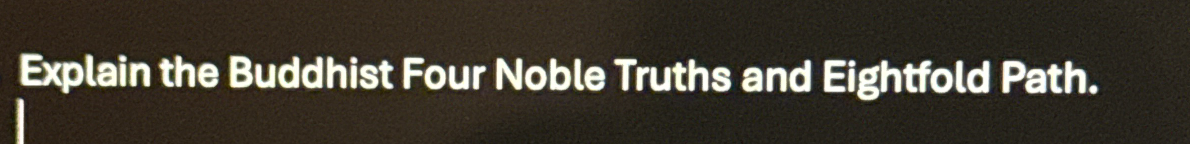 Solved Explain the Buddhist Four Noble Truths and Eightfold | Chegg.com