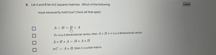 Solved 5. Let A and B be 3x3 (square) matrices. Which of the | Chegg.com