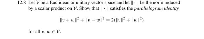 Solved 12.8 Let V be a Euclidean or unitary vector space and | Chegg.com