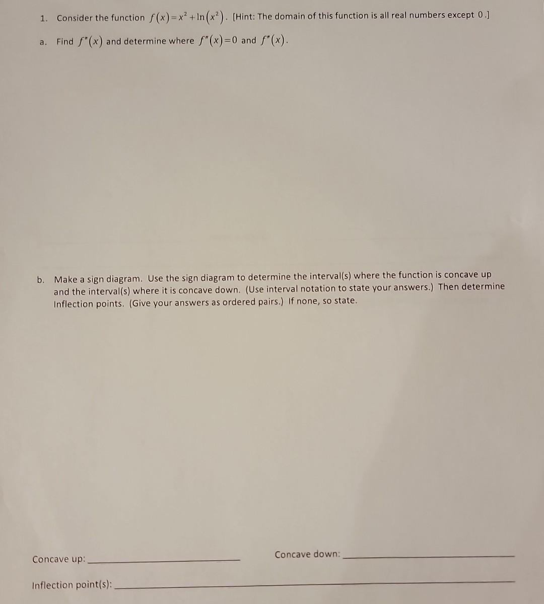 Solved 1. Consider the function f(x)=x2+ln(x2). [Hint: The | Chegg.com
