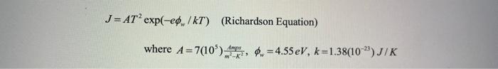 Solved J=AT2exp(−eϕw/kT) (Richardson Equation) where | Chegg.com