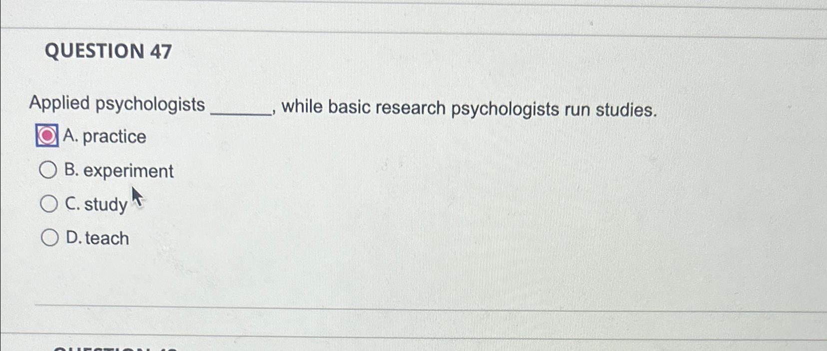 Solved QUESTION 47Applied psychologists while basic research | Chegg.com