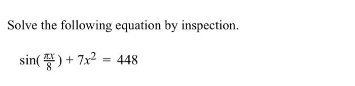 Solved Solve the following equation by inspection. | Chegg.com