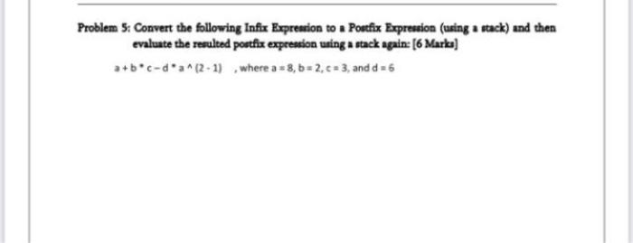 Solved Problem 5: Convert the following Infix Expression to | Chegg.com
