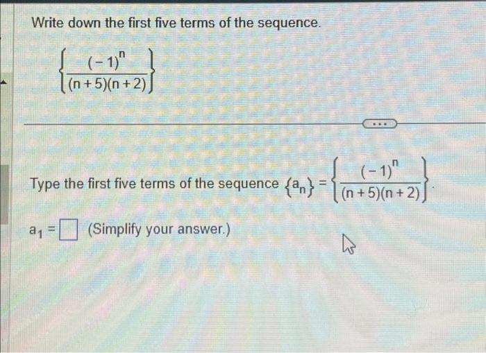 Solved Write down the first five terms of the sequence. | Chegg.com